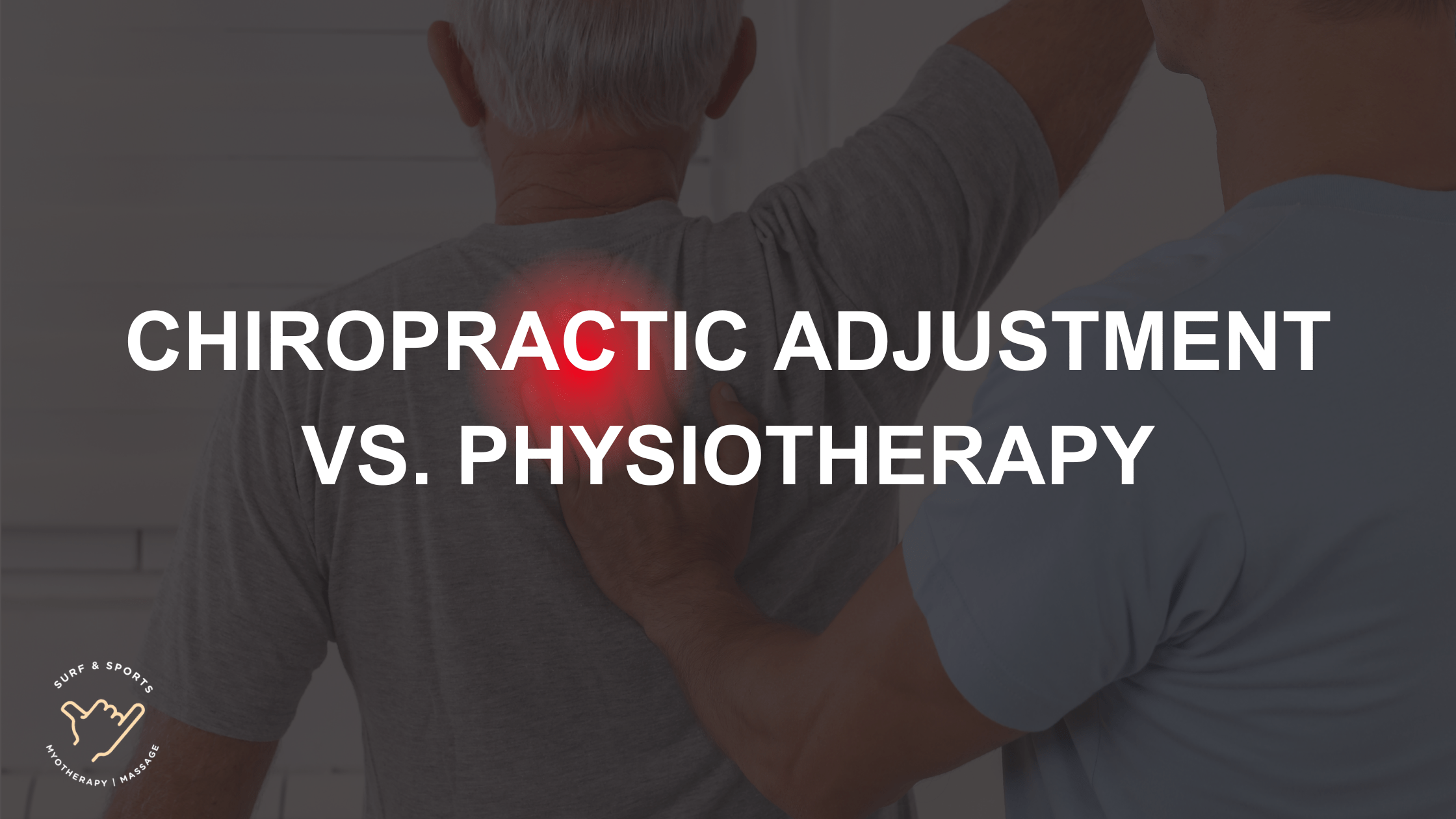 Chiropractic Adjustment vs. Physiotherapy - Which is Right for Your Pain? - Surf and Sports ...