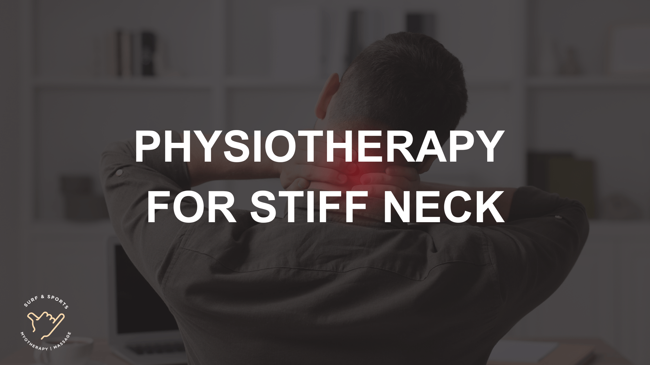 Stiff Neck? Try These At-Home Physiotherapy Techniques Before You See a ...