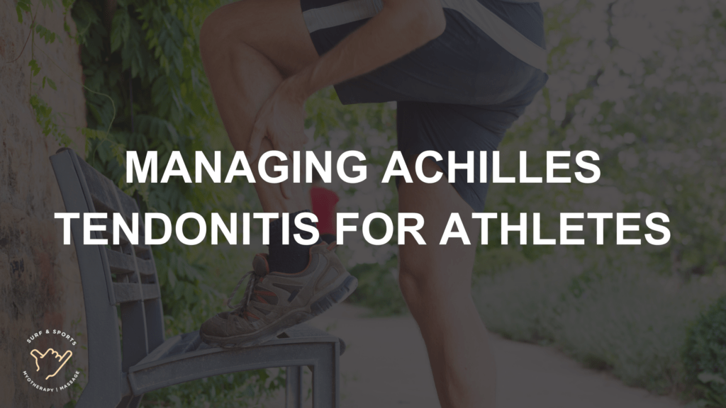 Managing Achilles Tendonitis for Athletes - Surf and Sports Myotherapy