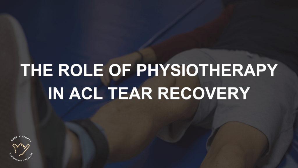 The Role of Physiotherapy in ACL Tear Recovery - Surf and Sports Myotherapy